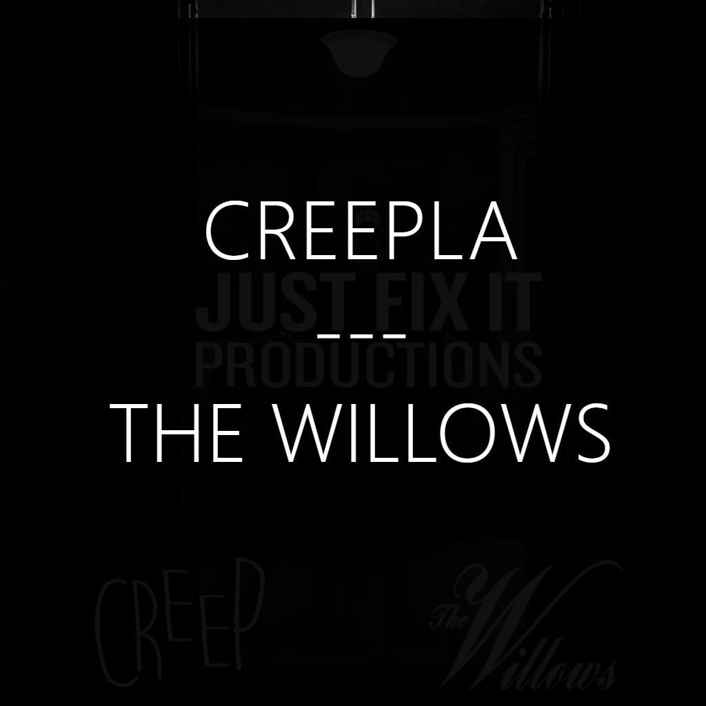 Just Fix It Productions - CreepLA - The Willows - Justin Fix ...