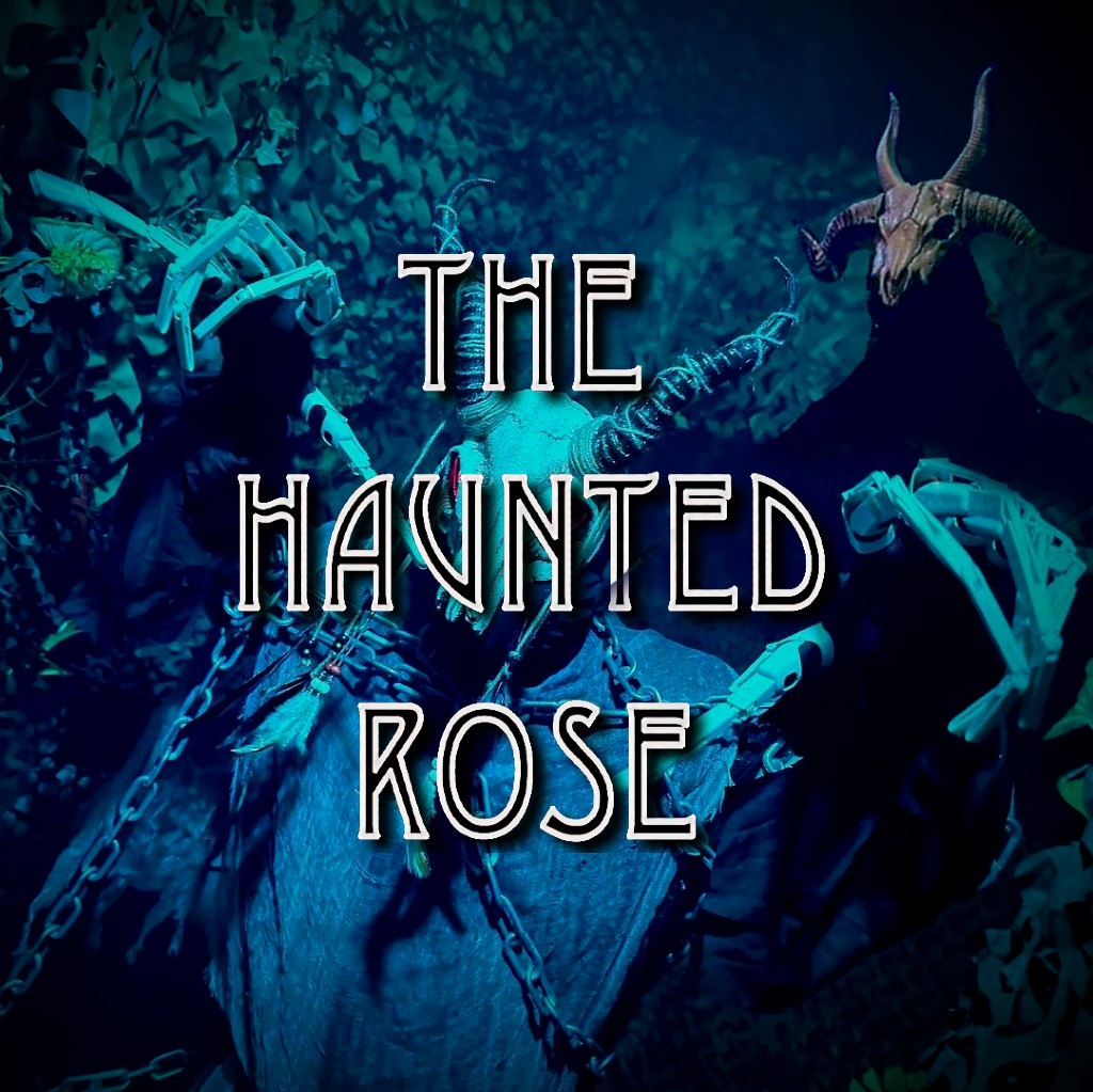 The Haunted Rose - Professional Haunted House at the Whittier Museum